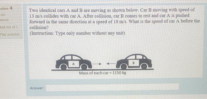 Solved estion 4 yet wered Two identical cars A and B are | Chegg.com