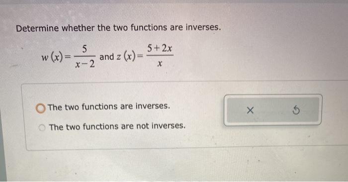 Solved Determine whether the two functions are inverses. | Chegg.com