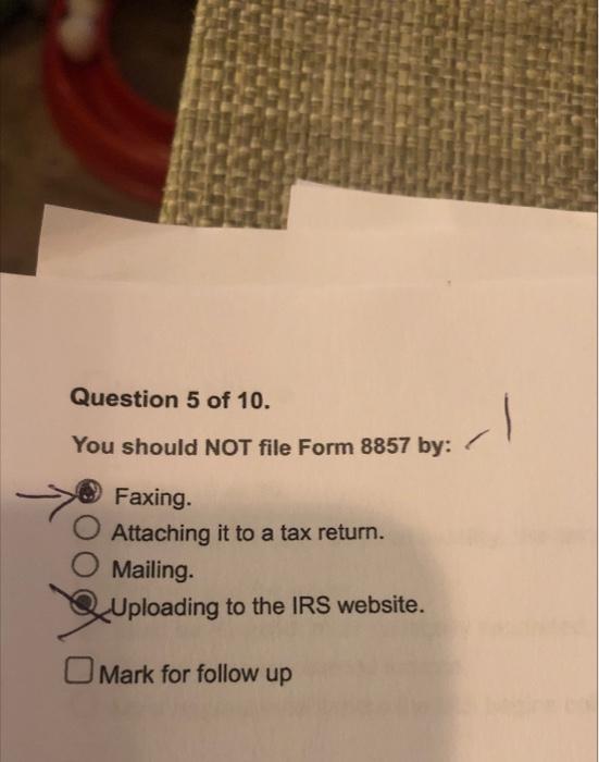 Solved Question 5 of 10. You should NOT file Form 8857 by: | Chegg.com
