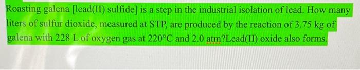 Solved Roasting galena [lead(II) sulfide] is a step in the | Chegg.com