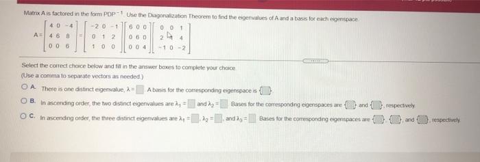Solved Matrix A is factored in the form PDP-1 Use the | Chegg.com