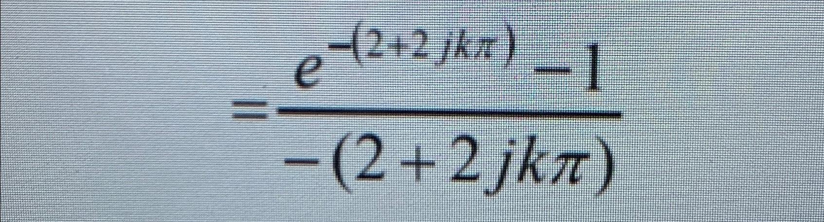 Simplify e-(2+2jkπ)-1-(2+2jkπ) | Chegg.com