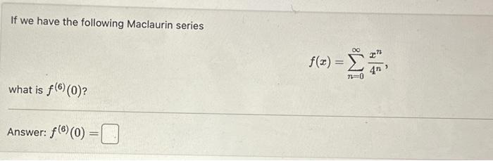 Solved If we have the following Maclaurin series | Chegg.com