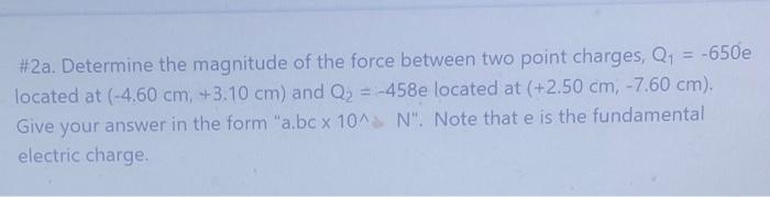 Solved #2a. Determine the magnitude of the force between two | Chegg.com
