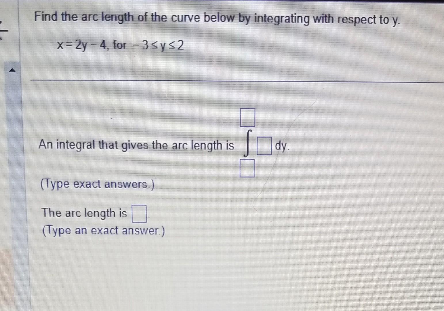 Solved Find the arc length of the curve below by integrating | Chegg.com