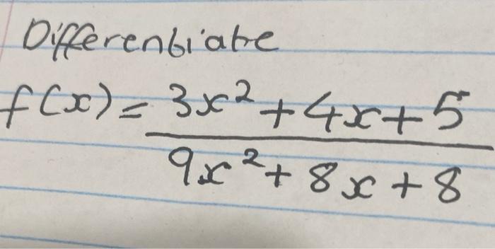 Solved Differenbiate f(x)=9x2+8x+83x2+4x+5 | Chegg.com