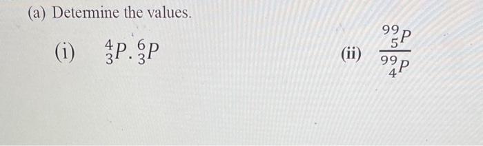 Solved (a) Determine the values. (i) 34P⋅36P (ii) 49P599P | Chegg.com
