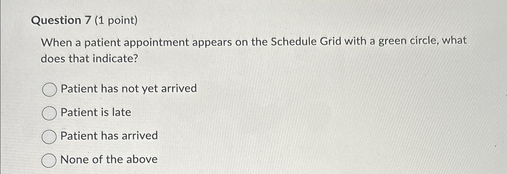 Solved Question 7 (1 ﻿point)When a patient appointment | Chegg.com