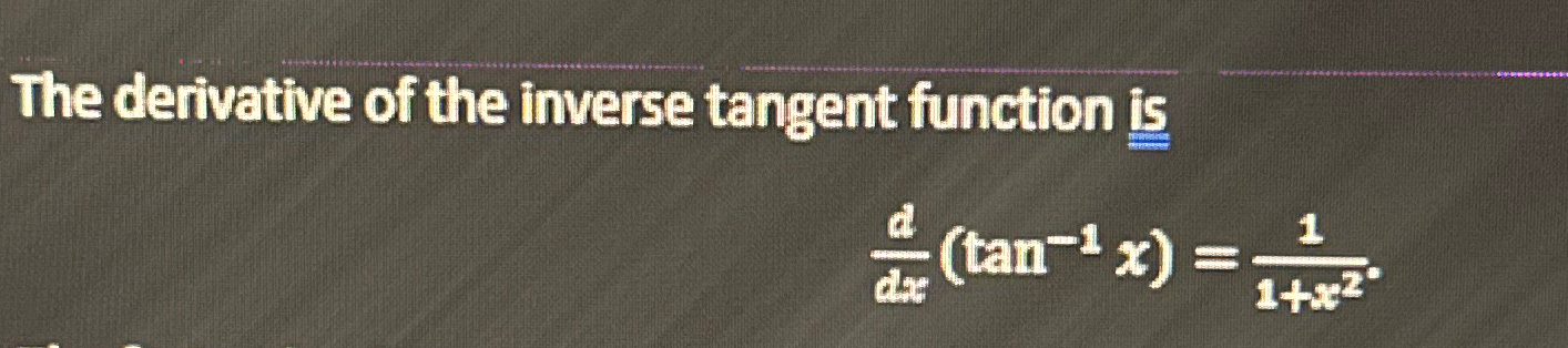 Solved The derivative of the inverse tangent function | Chegg.com