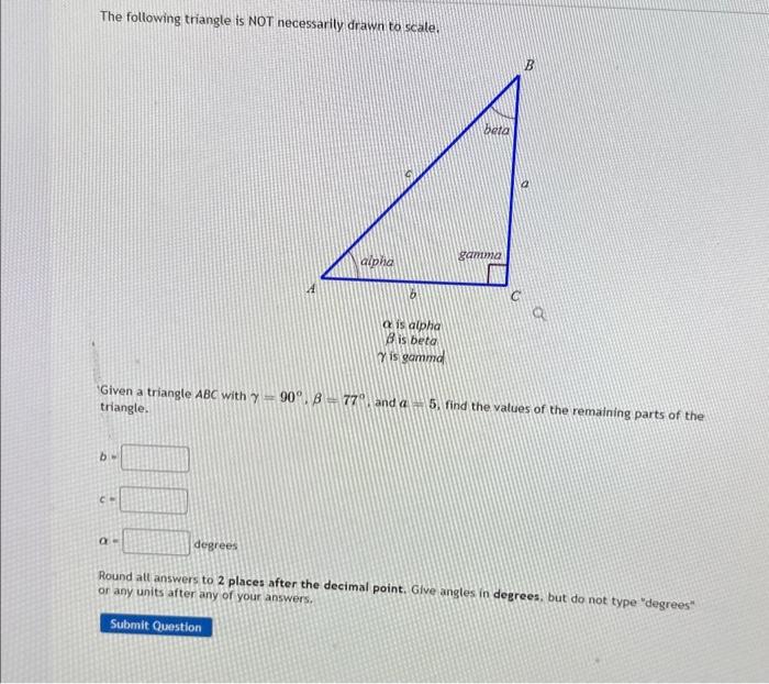 Solved The following triangle is NOT necessarily drawn to | Chegg.com