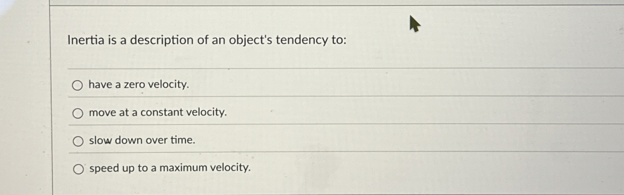 Solved Inertia is a description of an object's tendency | Chegg.com
