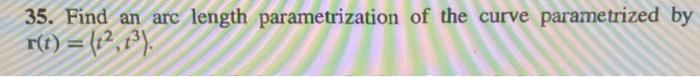 Solved 35. Find an arc length parametrization of the curve | Chegg.com