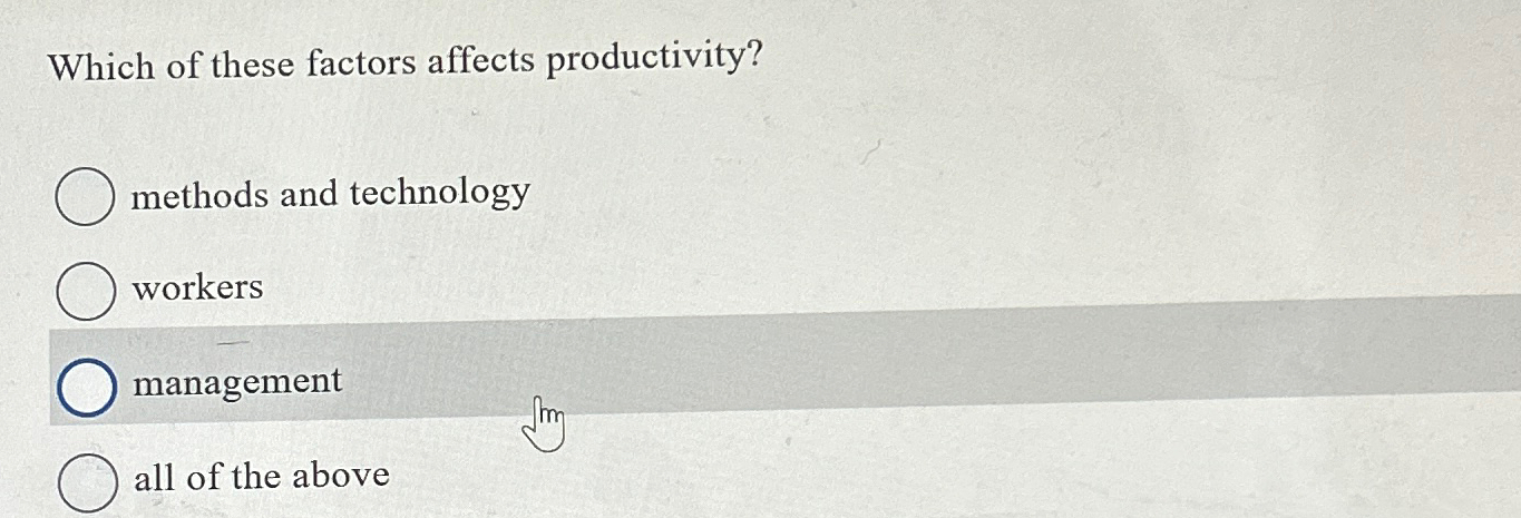 Solved Which of these factors affects productivity?methods | Chegg.com