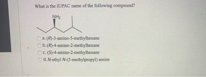 Solved What is the IUPAC name of the following compound? NH2 | Chegg.com