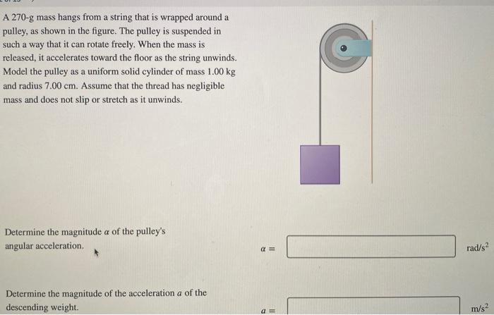 Solved A 270−g mass hangs from a string that is wrapped | Chegg.com