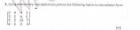 Solved Using elementary row operations, reduce the following | Chegg.com