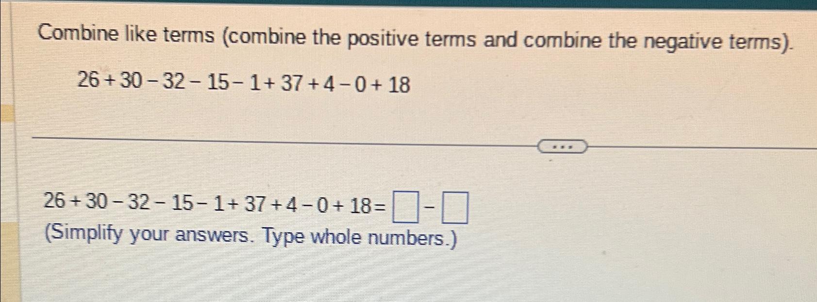 Solved Combine like terms (combine the positive terms and | Chegg.com