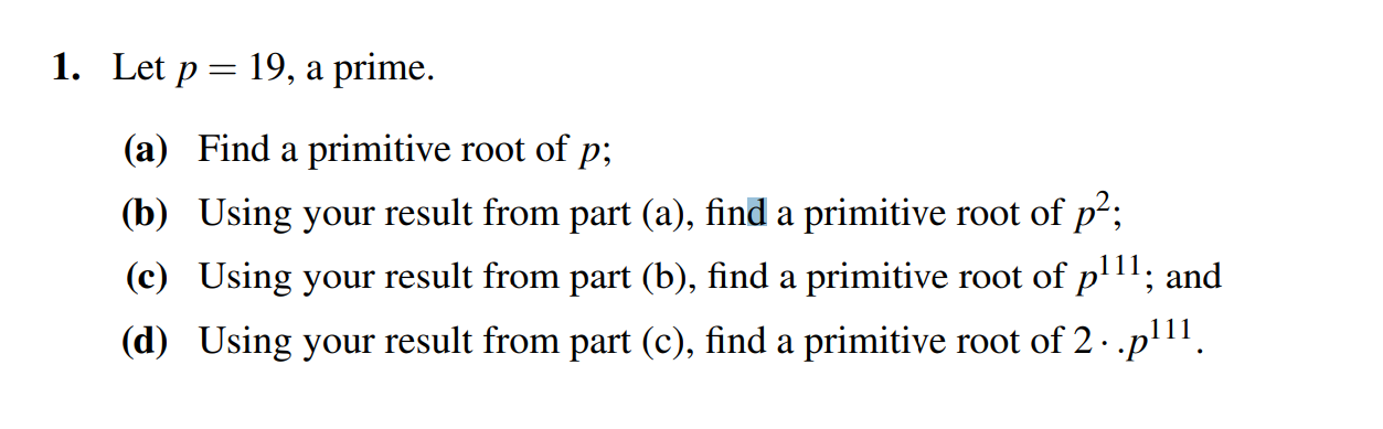 Solved Let p=19, ﻿a prime.(a) ﻿Find a primitive root of | Chegg.com