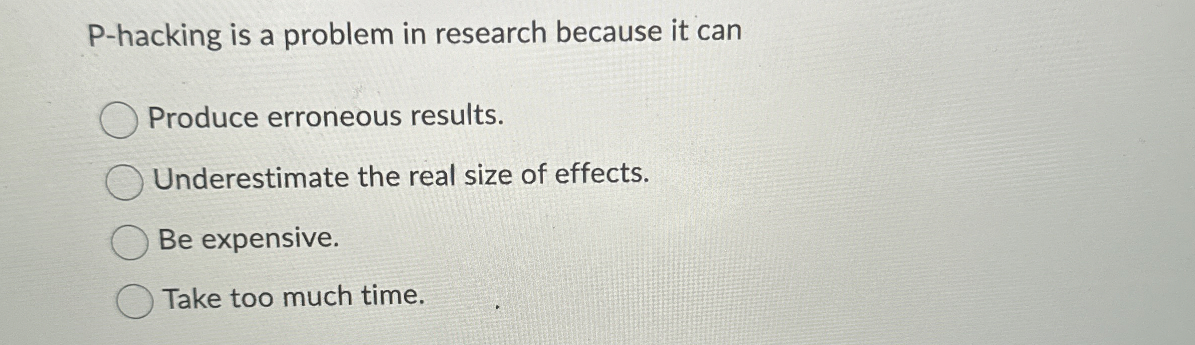 Solved P-hacking is a problem in research because it | Chegg.com