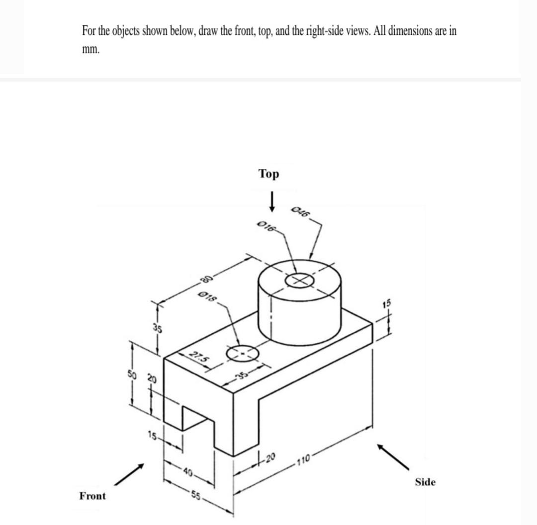 Solved For the objects shown below, draw the front, top, and | Chegg.com