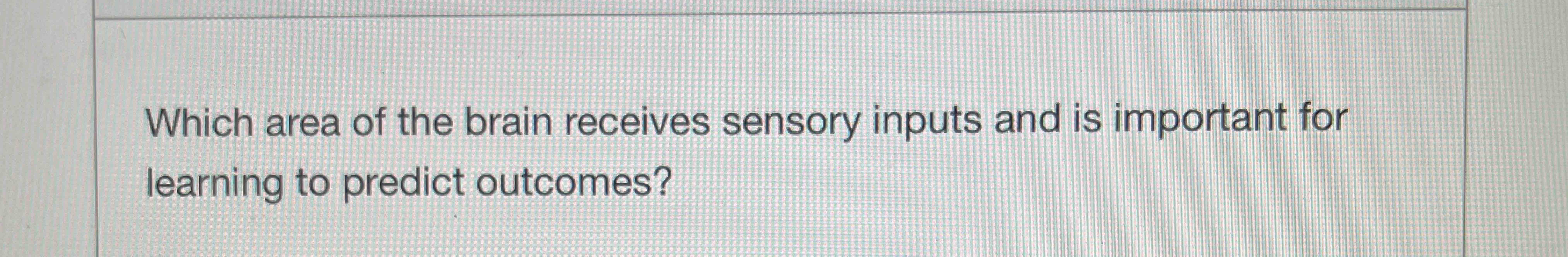 Solved Which area of the brain receives sensory inputs and | Chegg.com