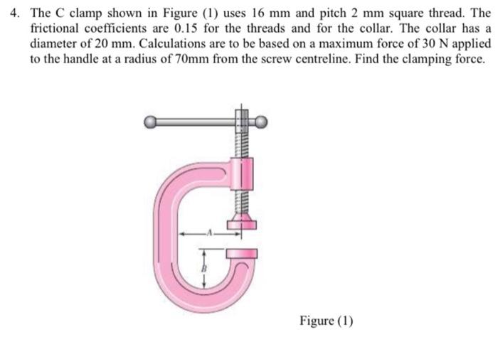 Solved 4. The C clamp shown in Figure (1) uses 16 mm and | Chegg.com