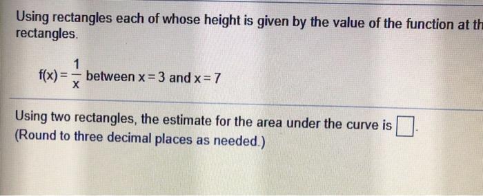 Solved Using rectangles each of whose height is given by the | Chegg.com