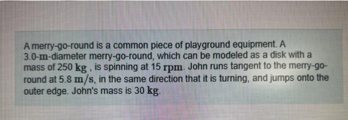 Solved A merry-go-round is a common piece of playground | Chegg.com