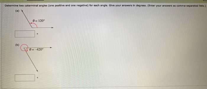 Solved Determine two coterminal angles (one positive and one | Chegg.com