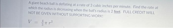 [Solved]: A giant beach ball is deflating at a rate of 3 cu