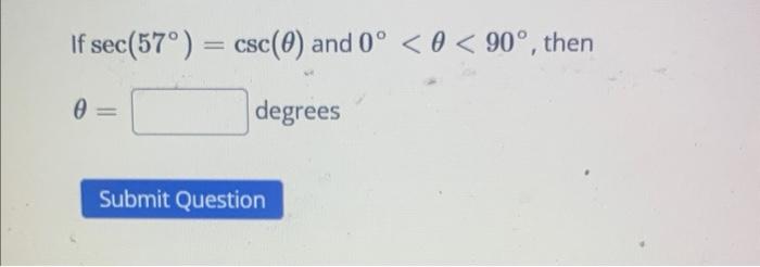 Solved If sec(57∘)=csc(θ) and 0∘