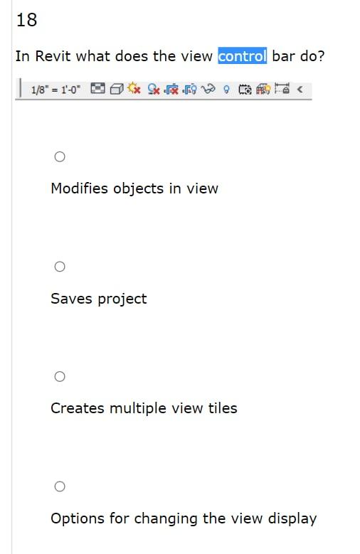 Solved 18 In Revit what does the view control bar do? 1/8" = | Chegg.com
