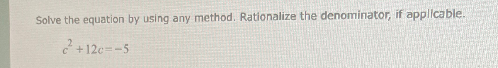 Solved Solve the equation by using any method. Rationalize | Chegg.com