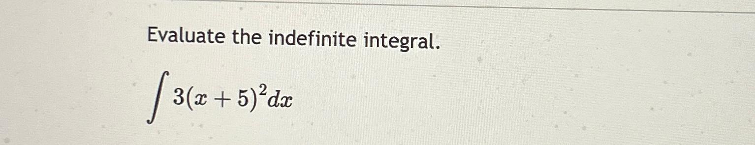 Solved Evaluate the indefinite integral.∫﻿﻿3(x+5)2dx | Chegg.com