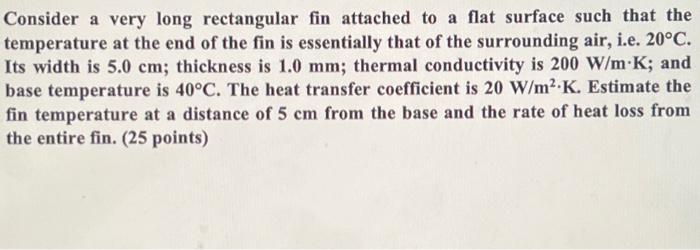 Solved Consider a very long rectangular fin attached to a | Chegg.com
