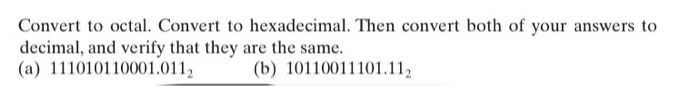 Solved Convert to octal. Convert to hexadecimal. Then | Chegg.com