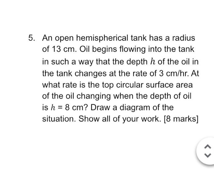 5. An open hemispherical tank has a radius of 13 cm. | Chegg.com