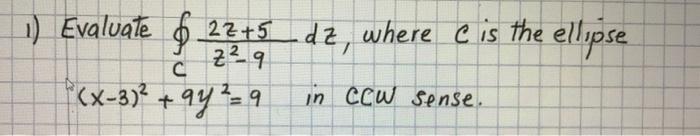 Solved 1) Evaluate ∮cz2−92z+5dz, where c is the ellipse | Chegg.com