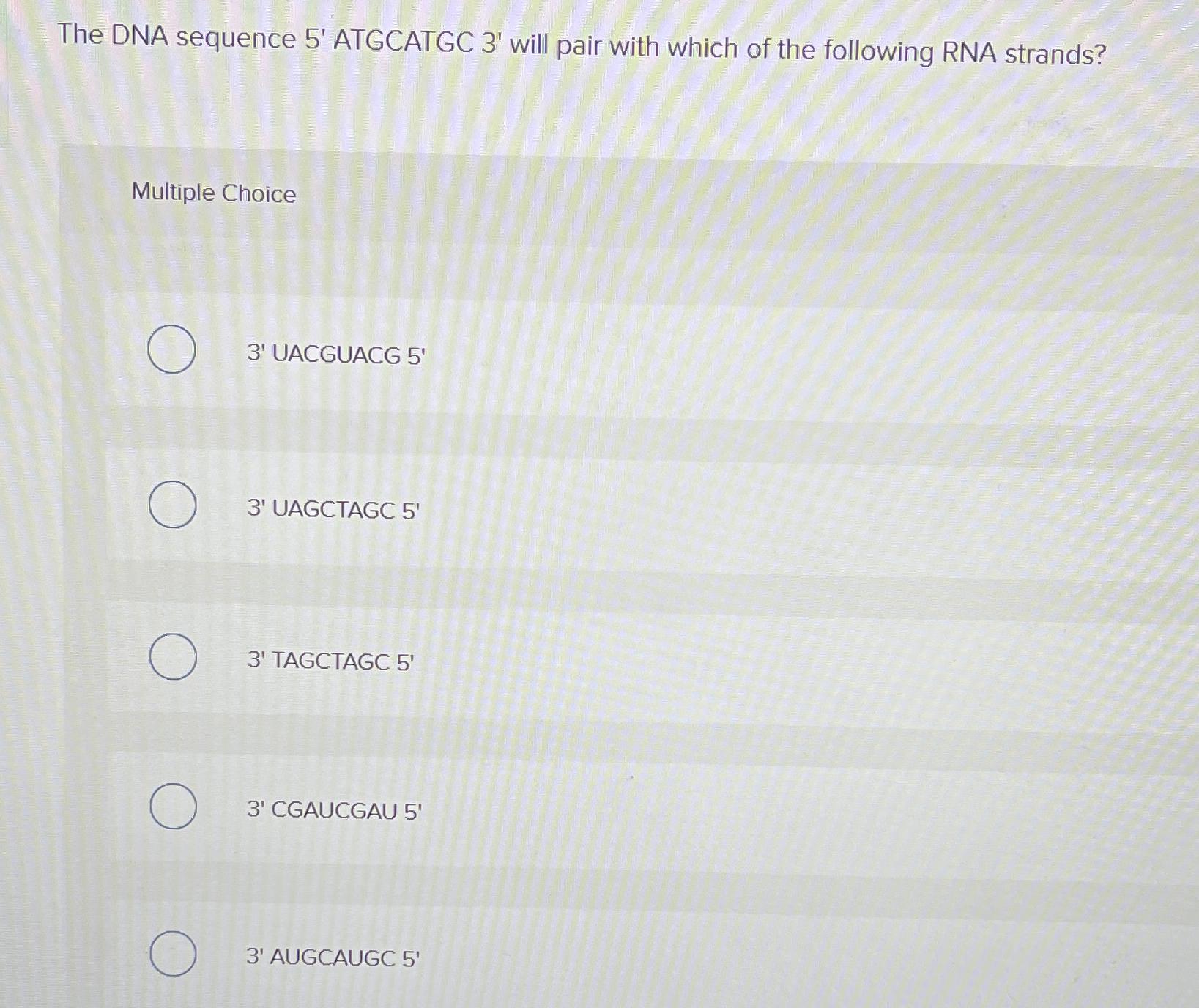 Solved The DNA sequence 5' ﻿ATGCATGC 3' ﻿will pair with | Chegg.com