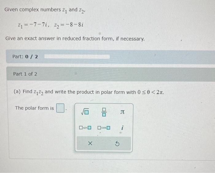 Solved Given complex numbers z1 and z2, z1=−7−7i,z2=−8−8i | Chegg.com