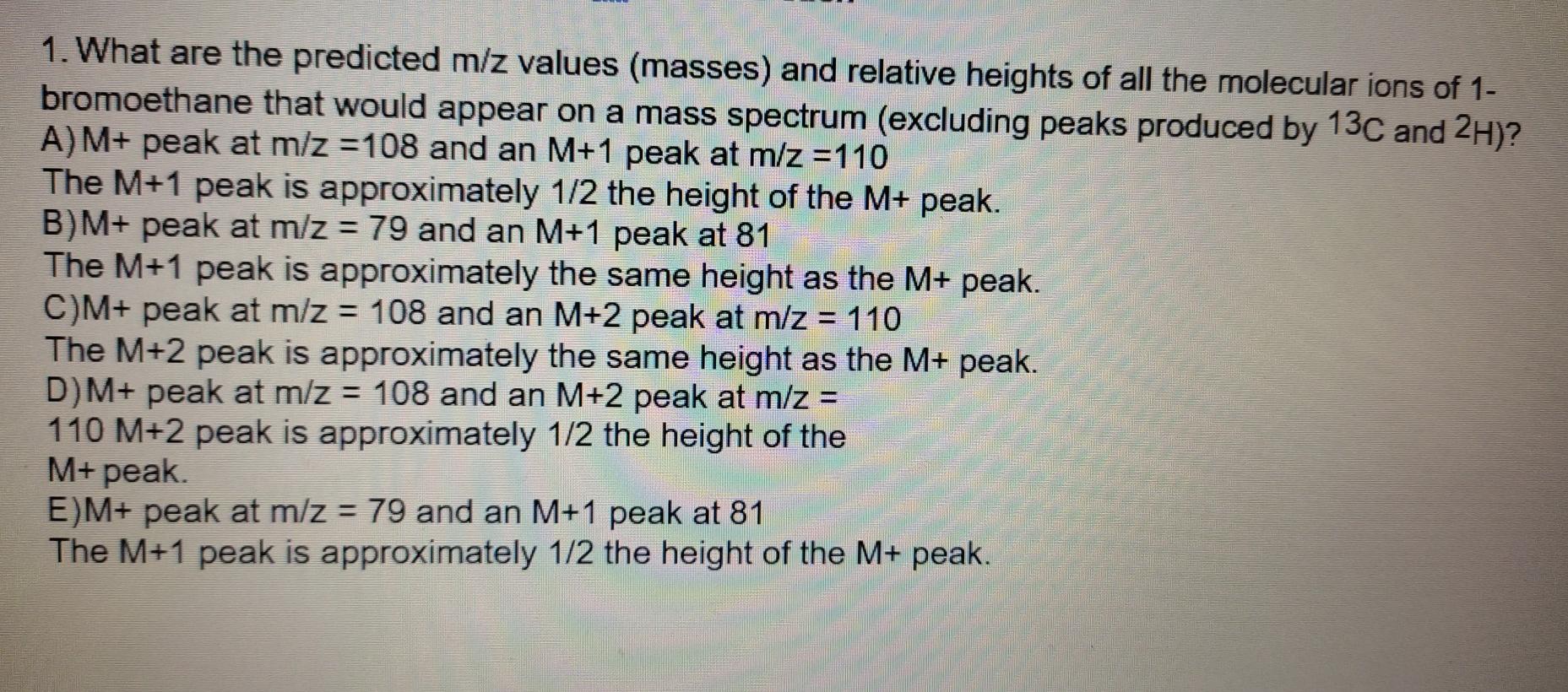 Solved 1. What are the predicted m/z values (masses) and | Chegg.com