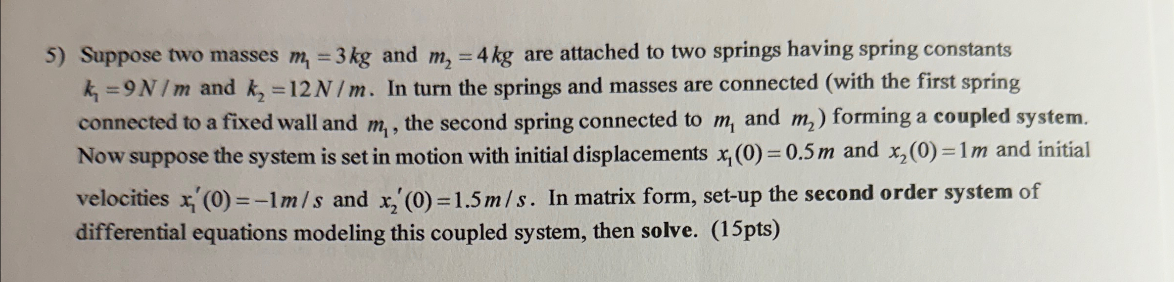 Solved Suppose two masses m1=3kg ﻿and m2=4kg ﻿are attached | Chegg.com