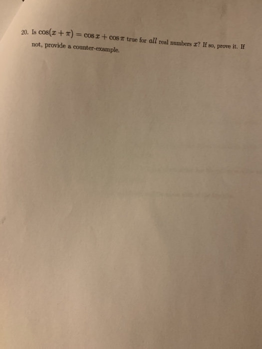 Solved 20. Is Cost+ ) = COS I + cost true for all real | Chegg.com