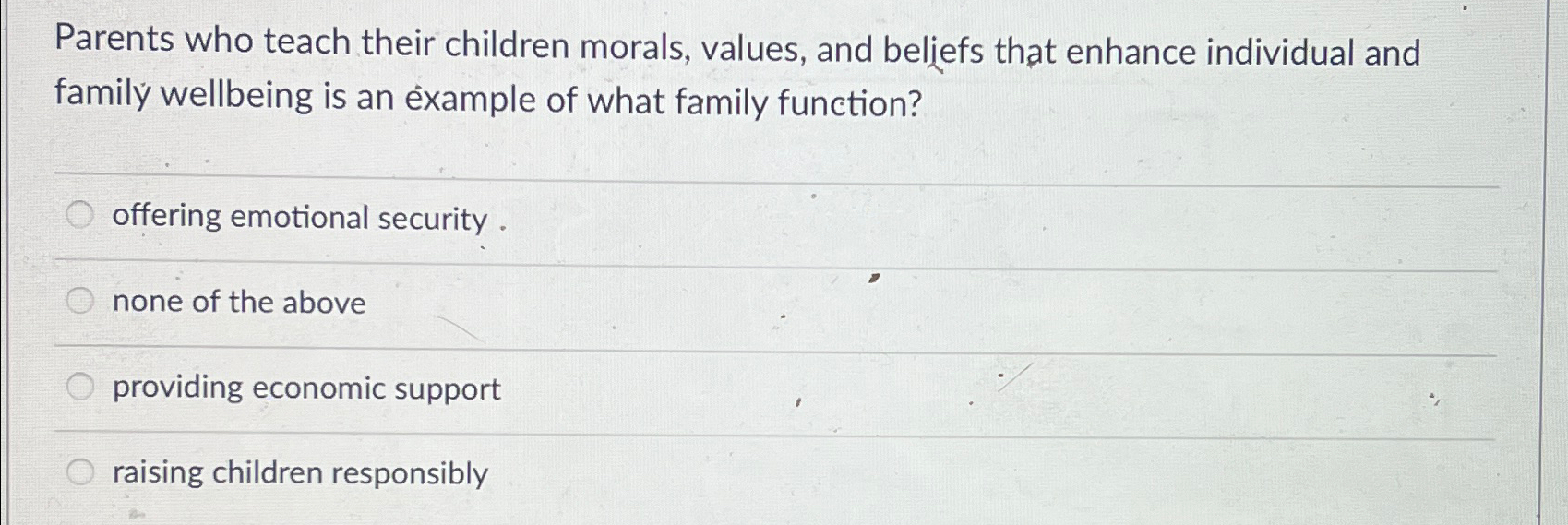 Solved Parents who teach their children morals, values, and | Chegg.com