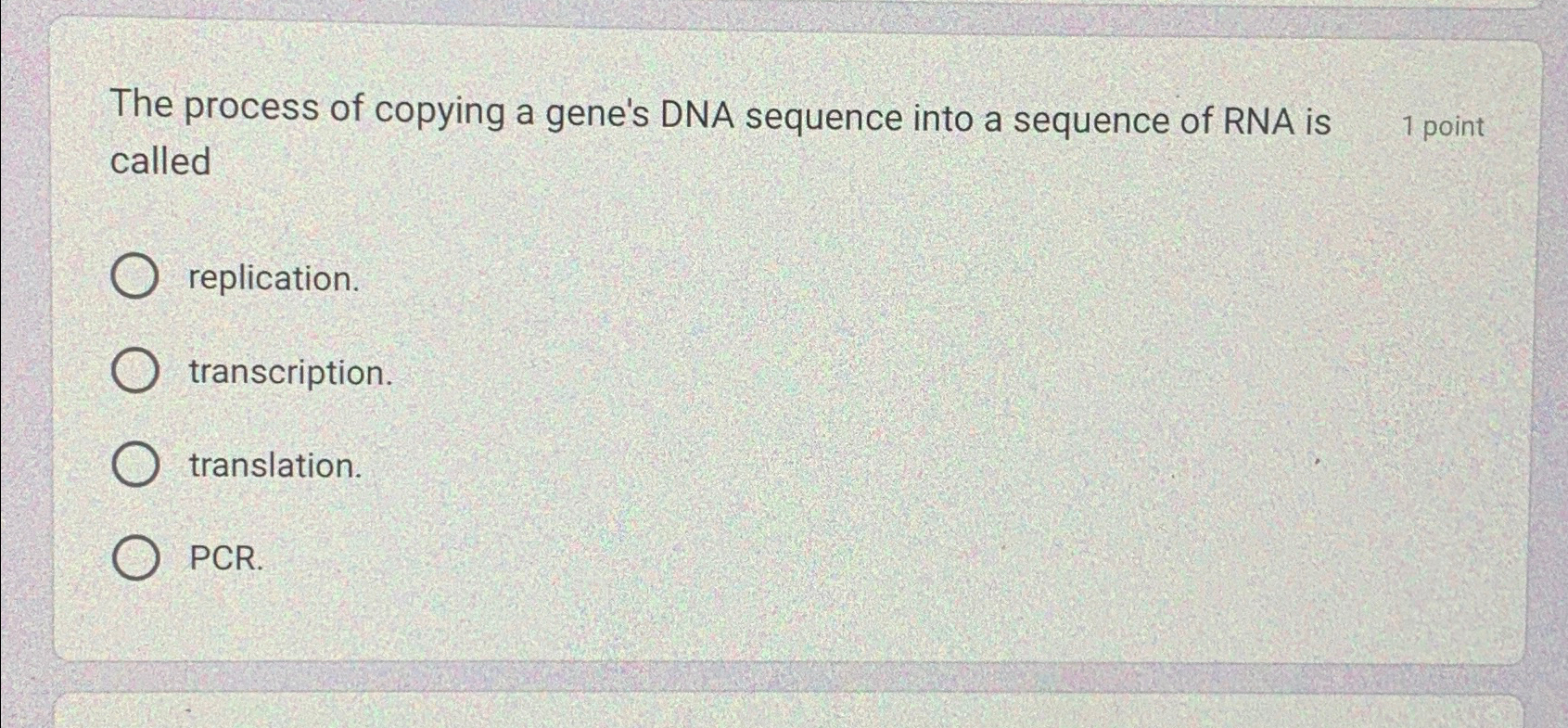 Solved The process of copying a gene's DNA sequence into a | Chegg.com