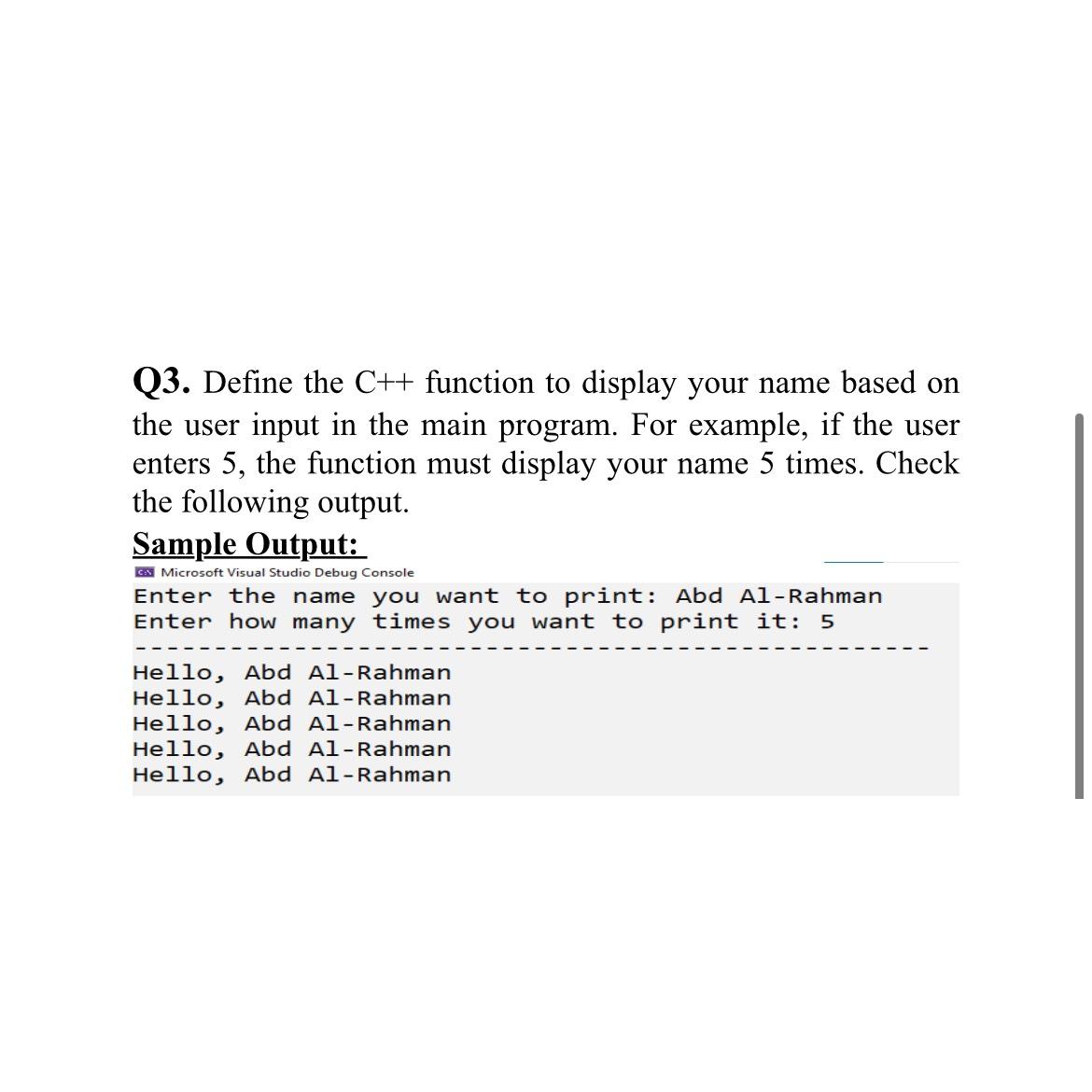 Solved Q3. ﻿Define the C++ ﻿function to display your name | Chegg.com