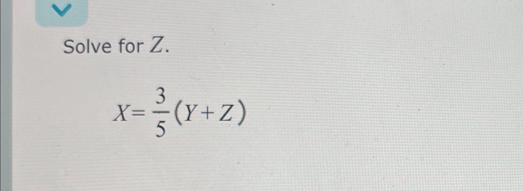 Solved Solve for Z.x=35(Y+Z) | Chegg.com