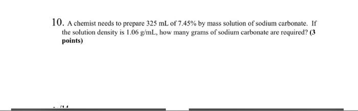 Solved 10. A chemist needs to prepare 325 mL of 7.45% by | Chegg.com