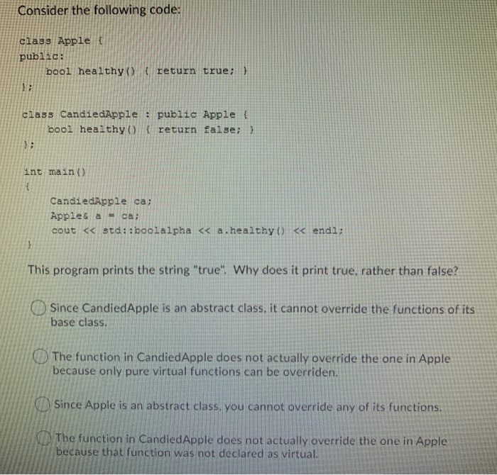 Solved Consider the following code: class Apple public: bool | Chegg.com