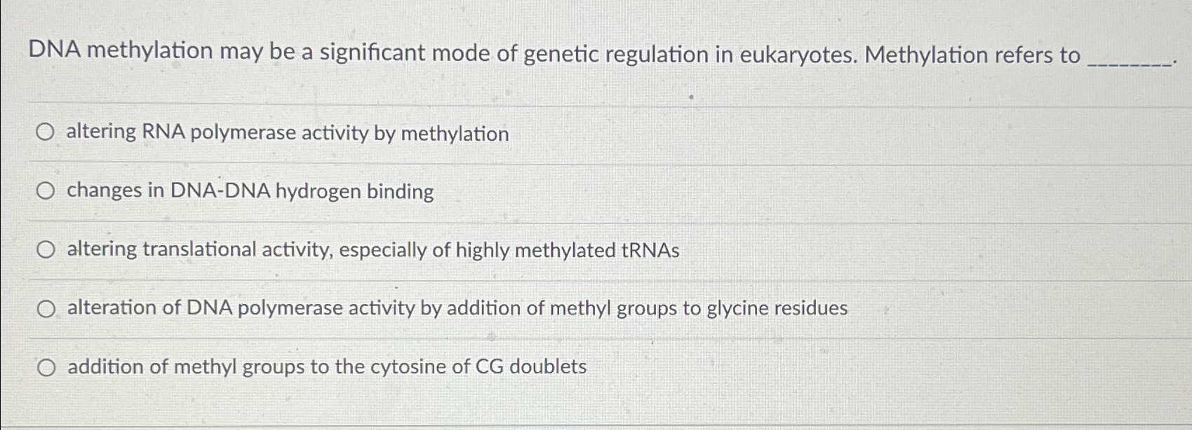 Solved DNA methylation may be a significant mode of genetic | Chegg.com